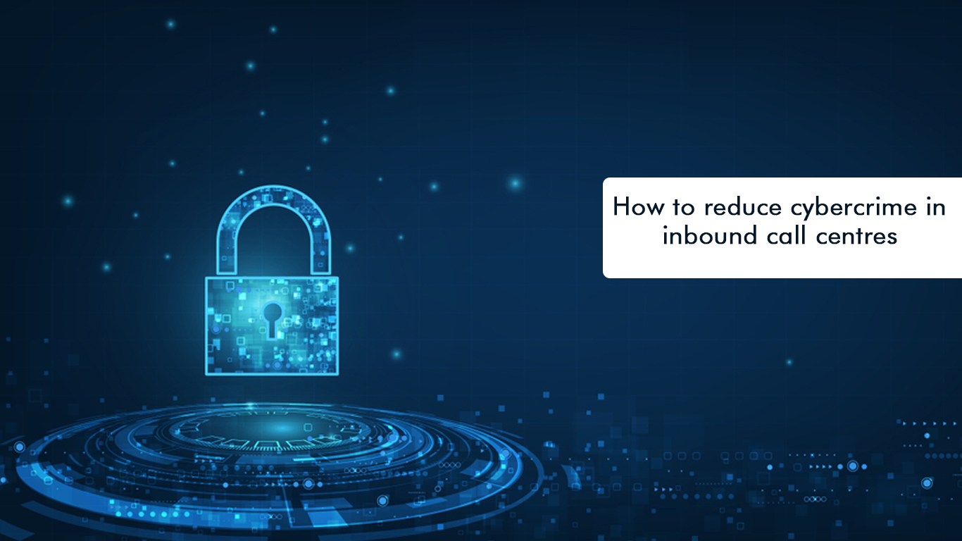 How to Reduce Cyber Crime in Inbound Call Center - Tips and Tricks ...