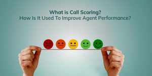 What is Call Center Call Scoring? How It Works - Girnar Care